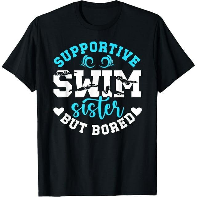Swim Sister Supportive Swimming Sister Of A Swimmer Sis T-Shirt100 ...