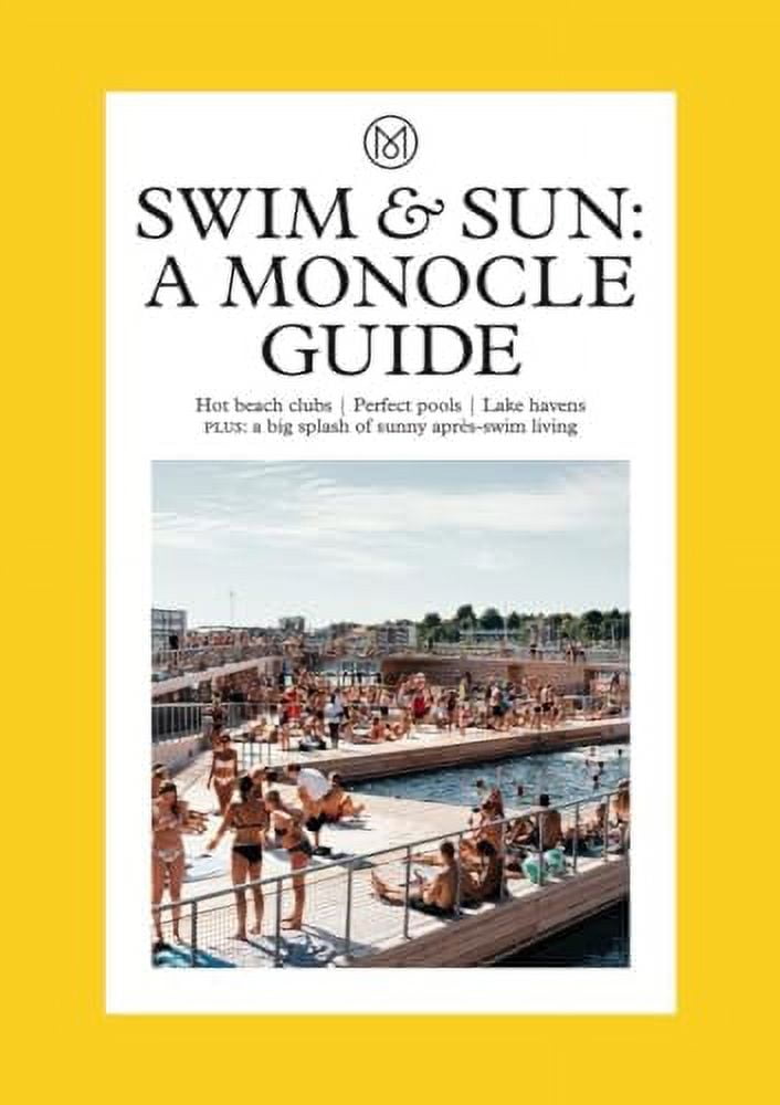Pre-Owned Swim & Sun: A Monocle Guide: Hot Beach Clubs, Perfect Pools ...