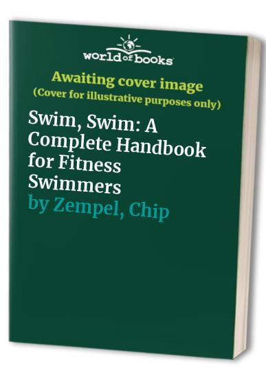 Pre-Owned Swim, Swim: A Complete Handbook for Fitness Swimmers ...