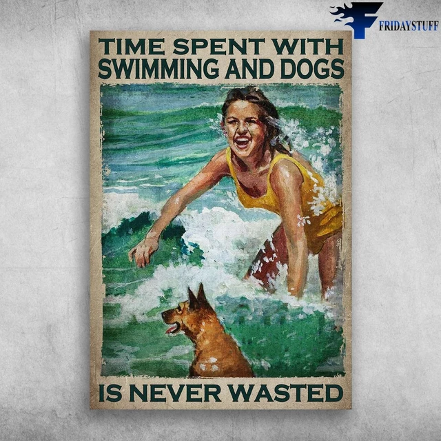 Swimming Girl Time Spent With, Swimming And Dogs, Is Never NO FRAMED ...