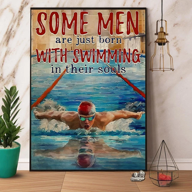 Swimming Some Men Are Born With Swimming In Their Souls Awesome Gift ...