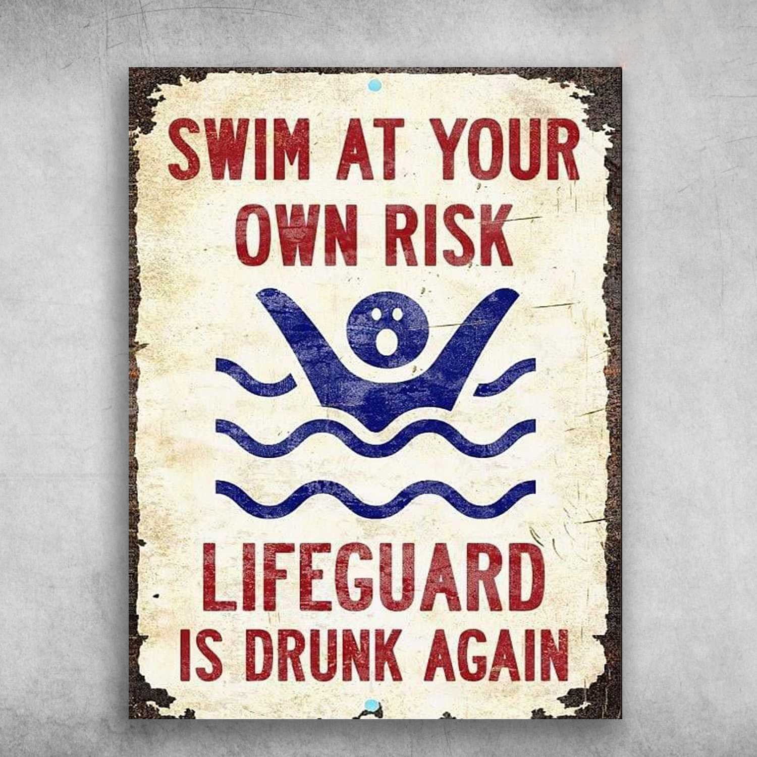 Swimming Pool Poster - Swim At Your Own Risk, Lifeguard Is Drunk Again ...