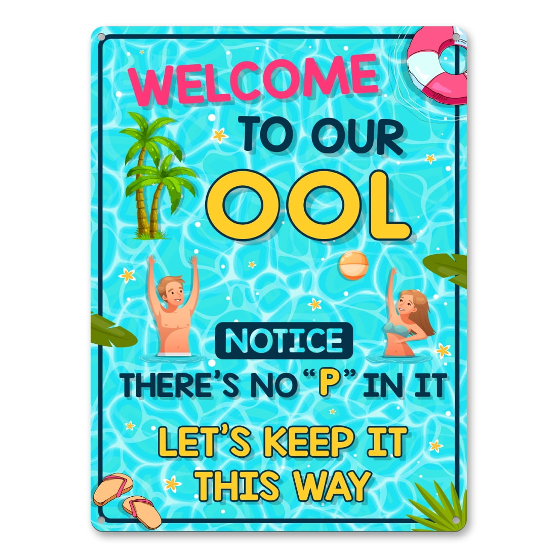 Swimming Pool Sign - Welcome to Our OOL Metal Tin Sign, Notice There Is ...