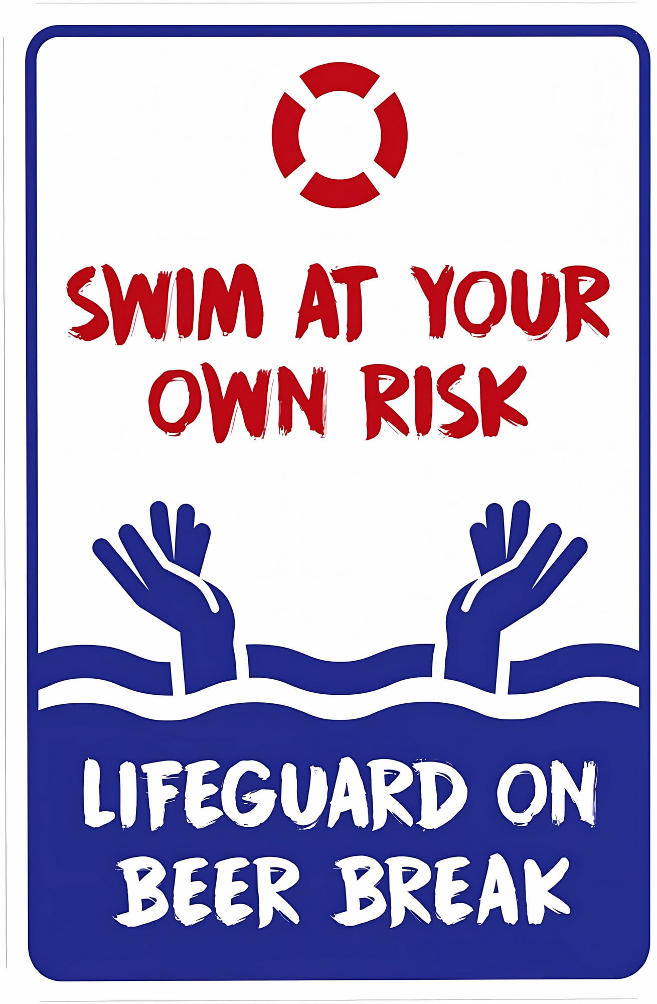 Swimming Pool Swim at Your Own Risk Lifeguard on Beer Break Sign - 8 ...
