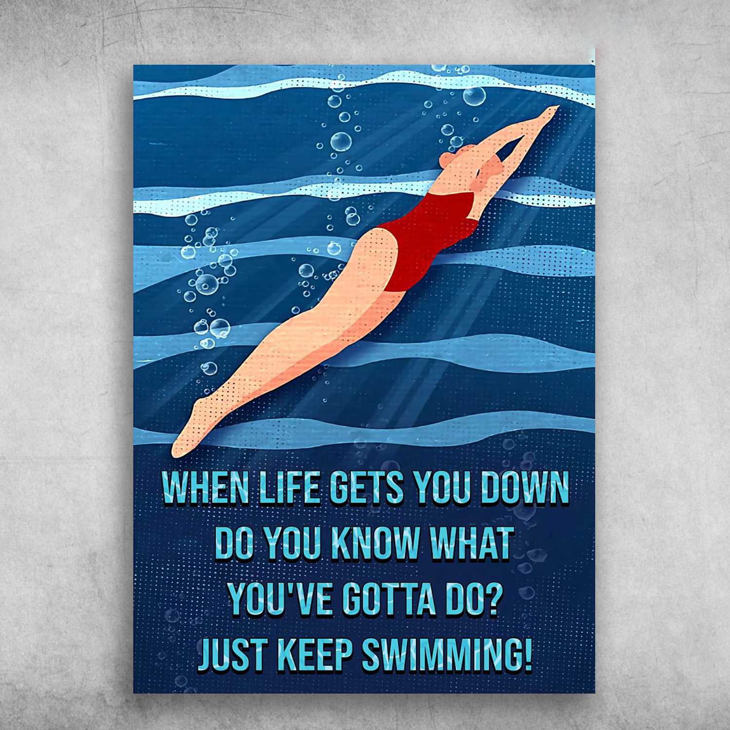 Swimming Poster, When Life Gets You Down, Do You Know What, You've ...