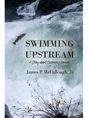 Swimming Upstream : A Story about Becoming Human - Walmart.com