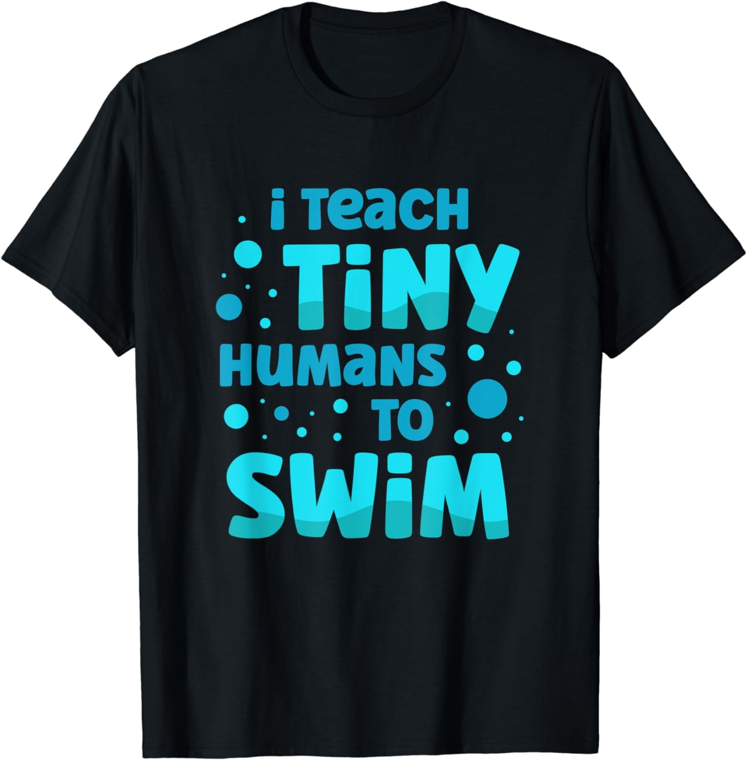Swimming teacher I Teach Tiny Humans To Swim Swim Instructor T-Shirt ...
