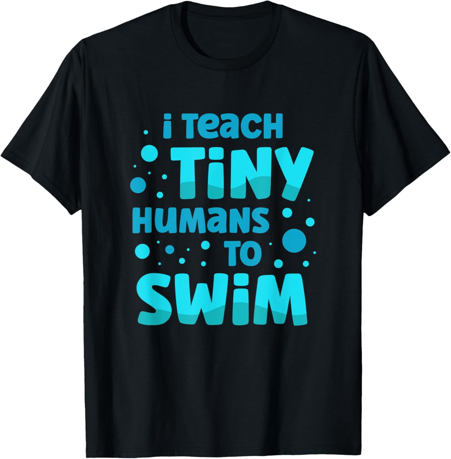 Swimming teacher I Teach Tiny Humans To Swim Swim Instructor T-Shirt ...