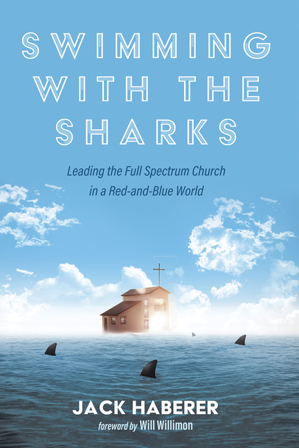 Swimming with the Sharks: Leading the Full Spectrum Church in a Red-And ...