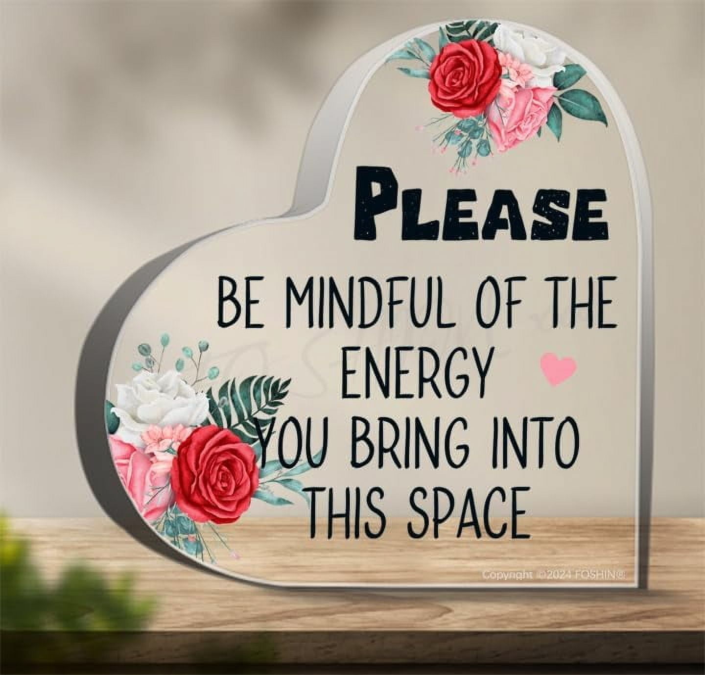 Acrylic Heart Keepsake Please Be Mindful Of The Energy You Bring Into ...