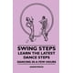 Swing Steps - Learn the Latest Dance Steps - Dancing in a Few Hours ...