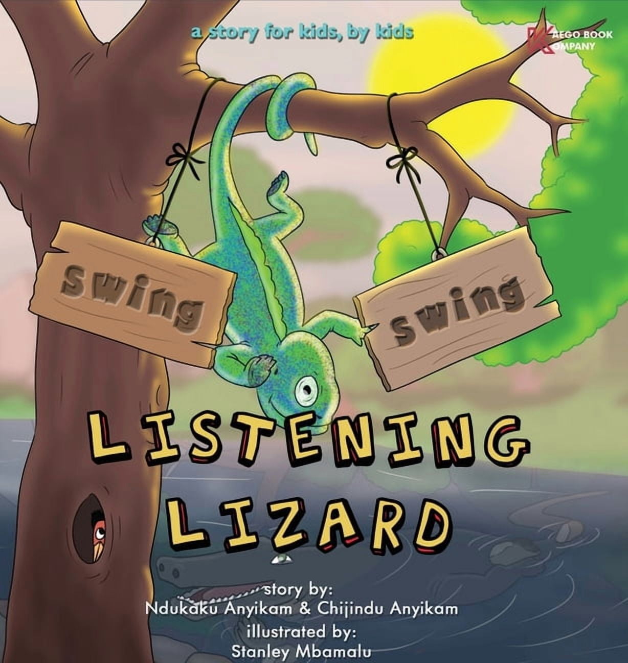 Swing, Swing, Listening Lizard: A story for kids, by kids. (Hardcover ...