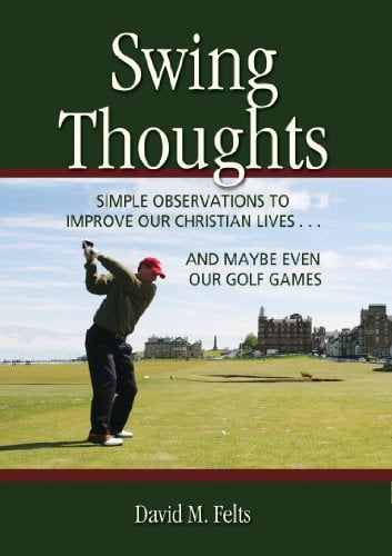 Pre-Owned Swing Thoughts: Simple Observations to Improve Our Christian ...