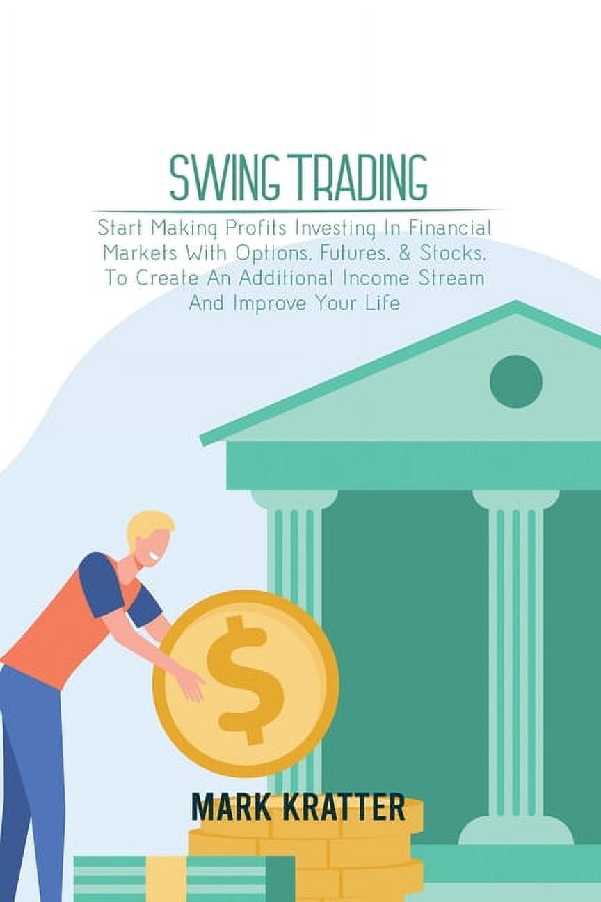 Swing Trading: A Complete Guide To Making Consistent Income Online With ...
