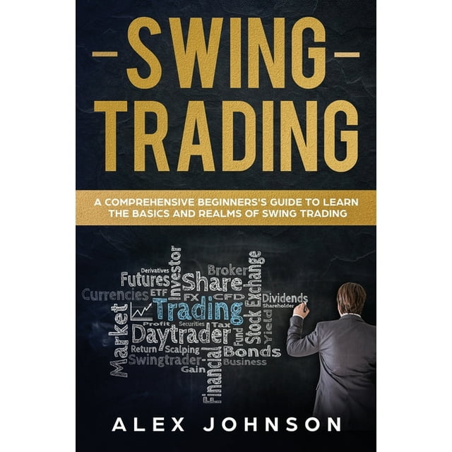 Swing Trading: A Comprehensive Beginner's Guide to Learn the Basics and ... Swing Trading: A Comprehensive Beginner's Guide to Learn the Basics and ...