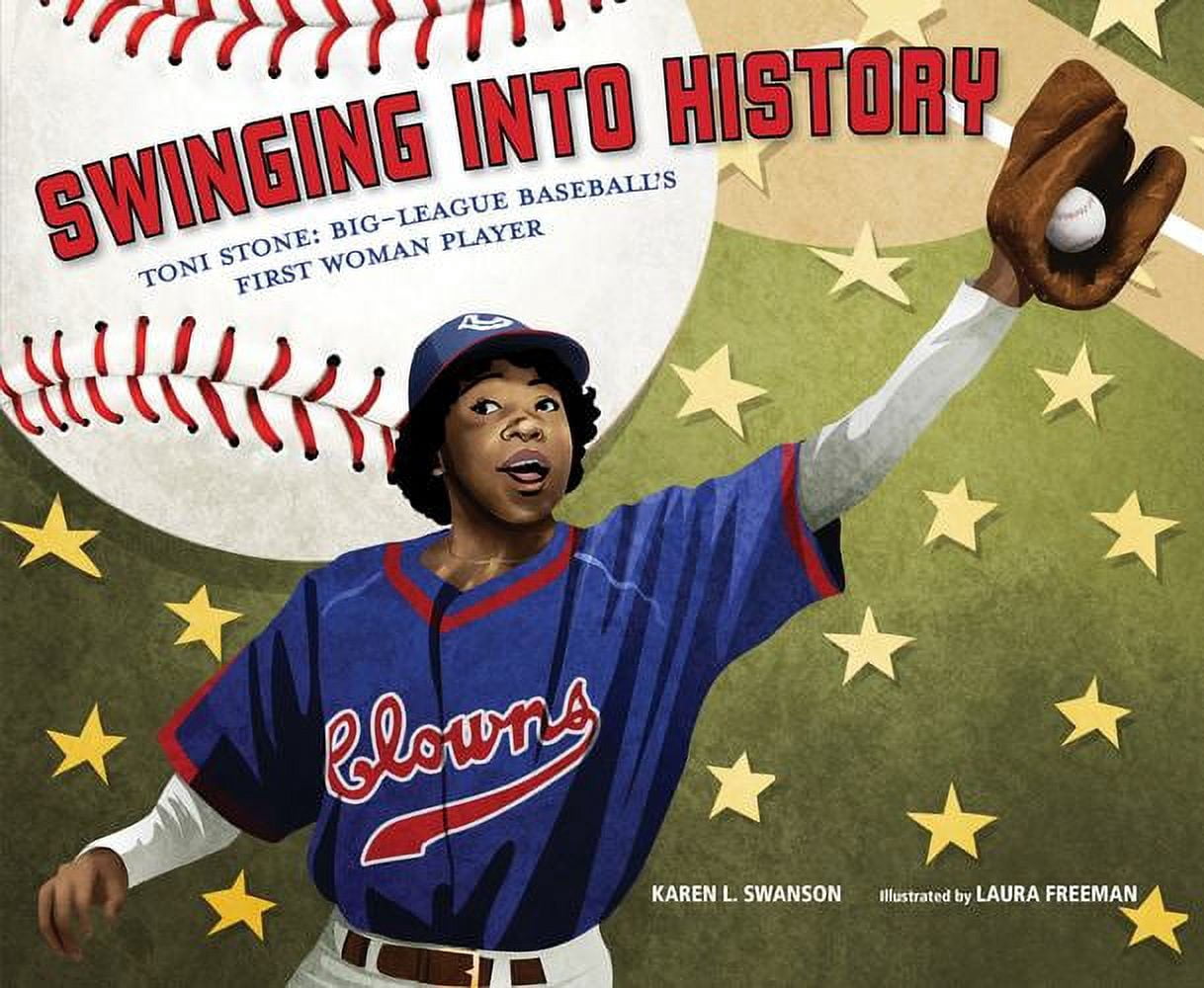 Swinging Into History: Toni Stone: Big-League Baseball's First Woman ...