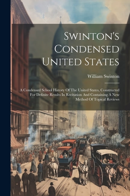 Swinton's Condensed United States: A Condensed School History Of The ...