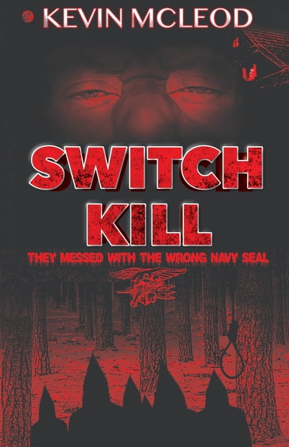 Switch Kill: They Messed with the Wrong Navy Seal, (Paperback ...
