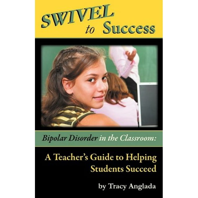 Pre-Owned Swivel to Success - Bipolar Disorder in the Classroom: A ...