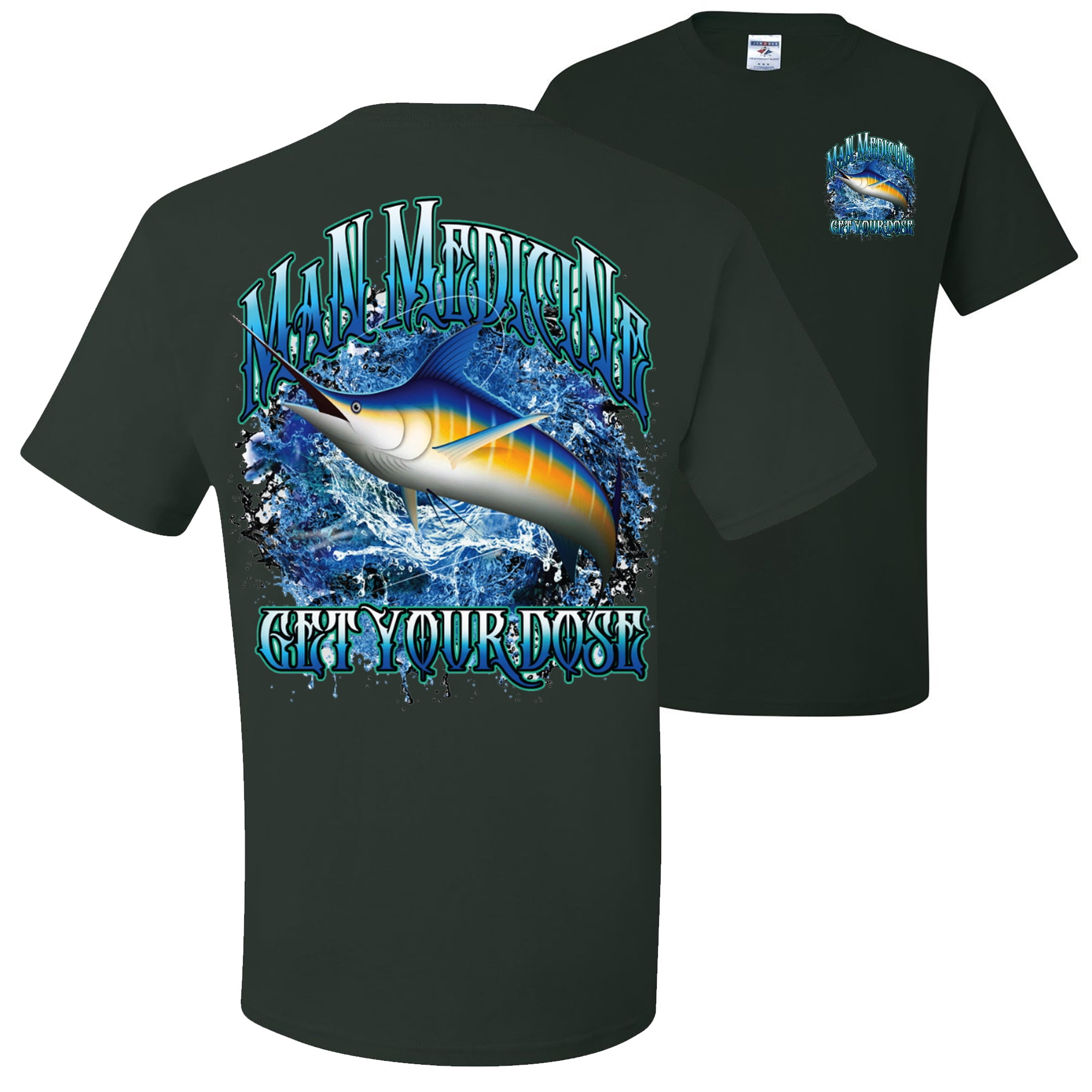 Swordfish Man Medicine Get Your Dose Fish Lovers FRONT AND BACK Mens T-shirts , Forest Green ...