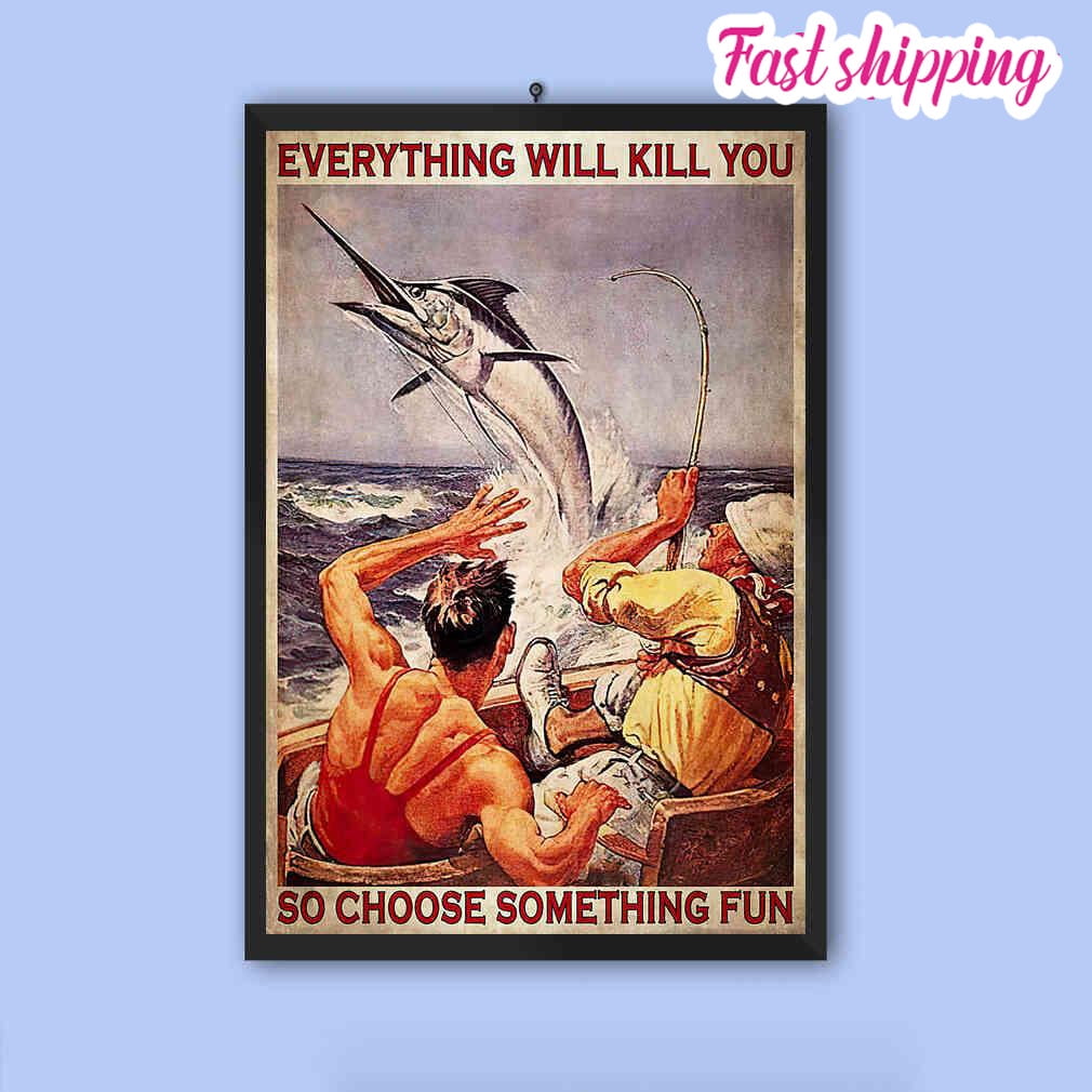 Swordfish Ocean Everything Will Kill You Poster Prints Poster Wall Art ...