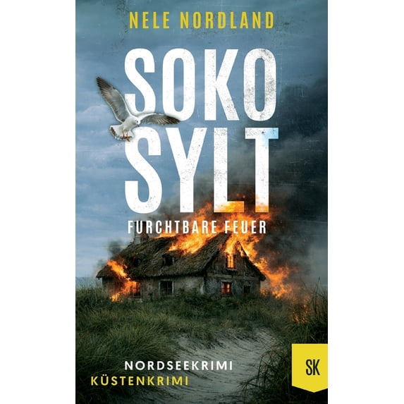 Sylt Krimi SOKO SYLT - Furchtbare Feuer: Nordseekrimi KÃ¼stenkrimi ...
