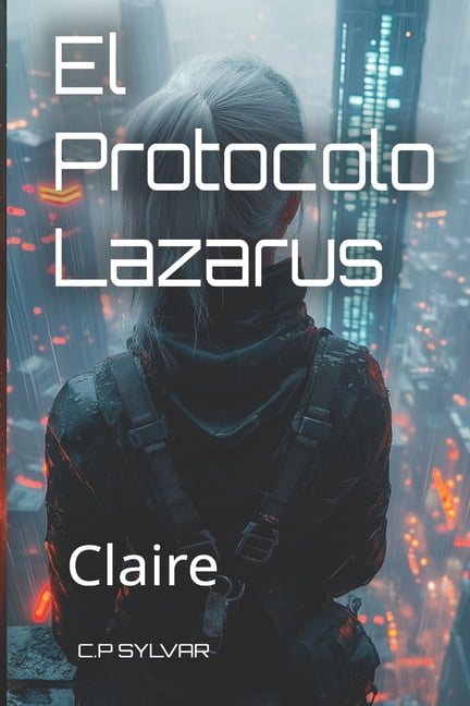 Sylvarcon 2049 - EspaÃ±ol El Protocolo Lazarus: Claire, Book 1 ...