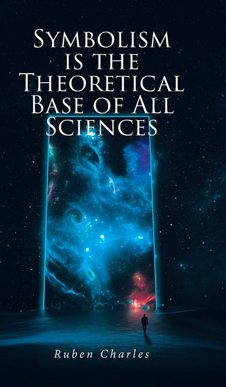 Symbolism Is the Theoretical Base of All Sciences, (Hardcover ...