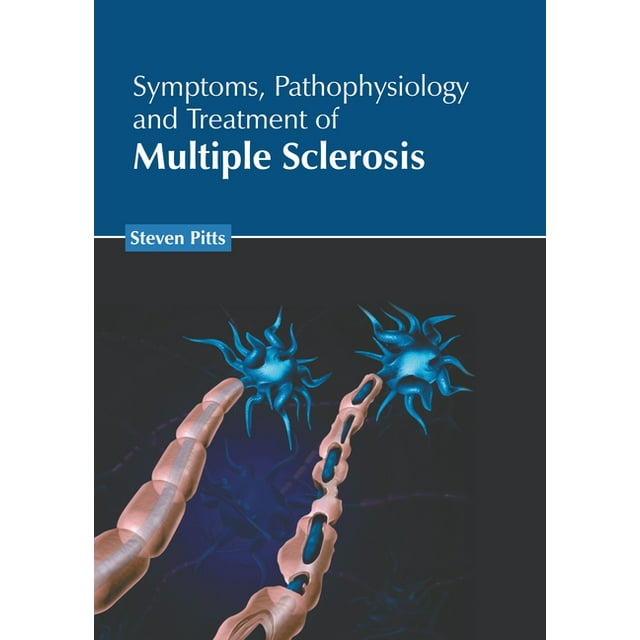 Symptoms, Pathophysiology and Treatment of Multiple Sclerosis ...