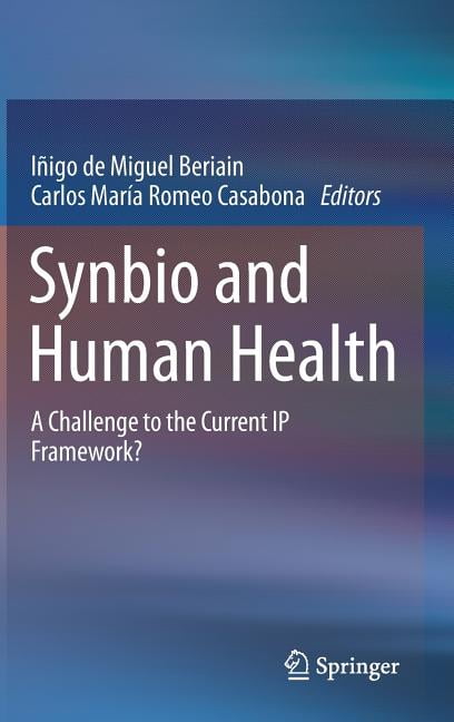Synbio and Human Health: A Challenge to the Current IP Framework ...