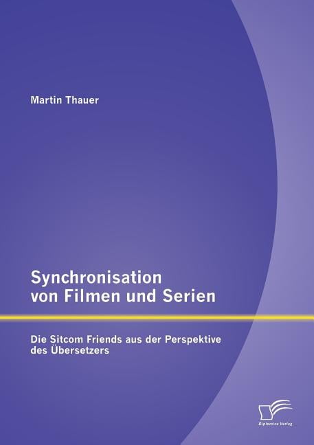 Synchronisation von Filmen und Serien: Die Sitcom Friends aus der ...