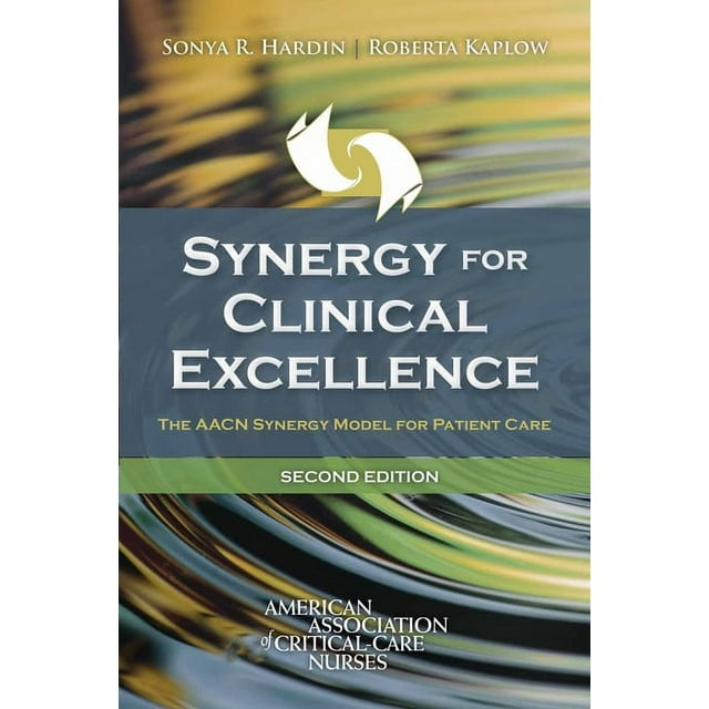 Synergy for Clinical Excellence: The Aacn Synergy Model for Patient ...