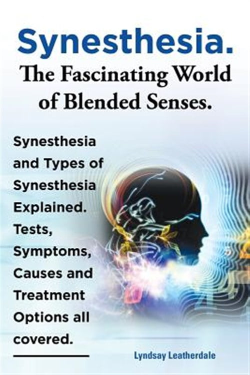 Pre-Owned Synesthesia. the Fascinating World of Blended Senses. Synesthesia and Types of ...