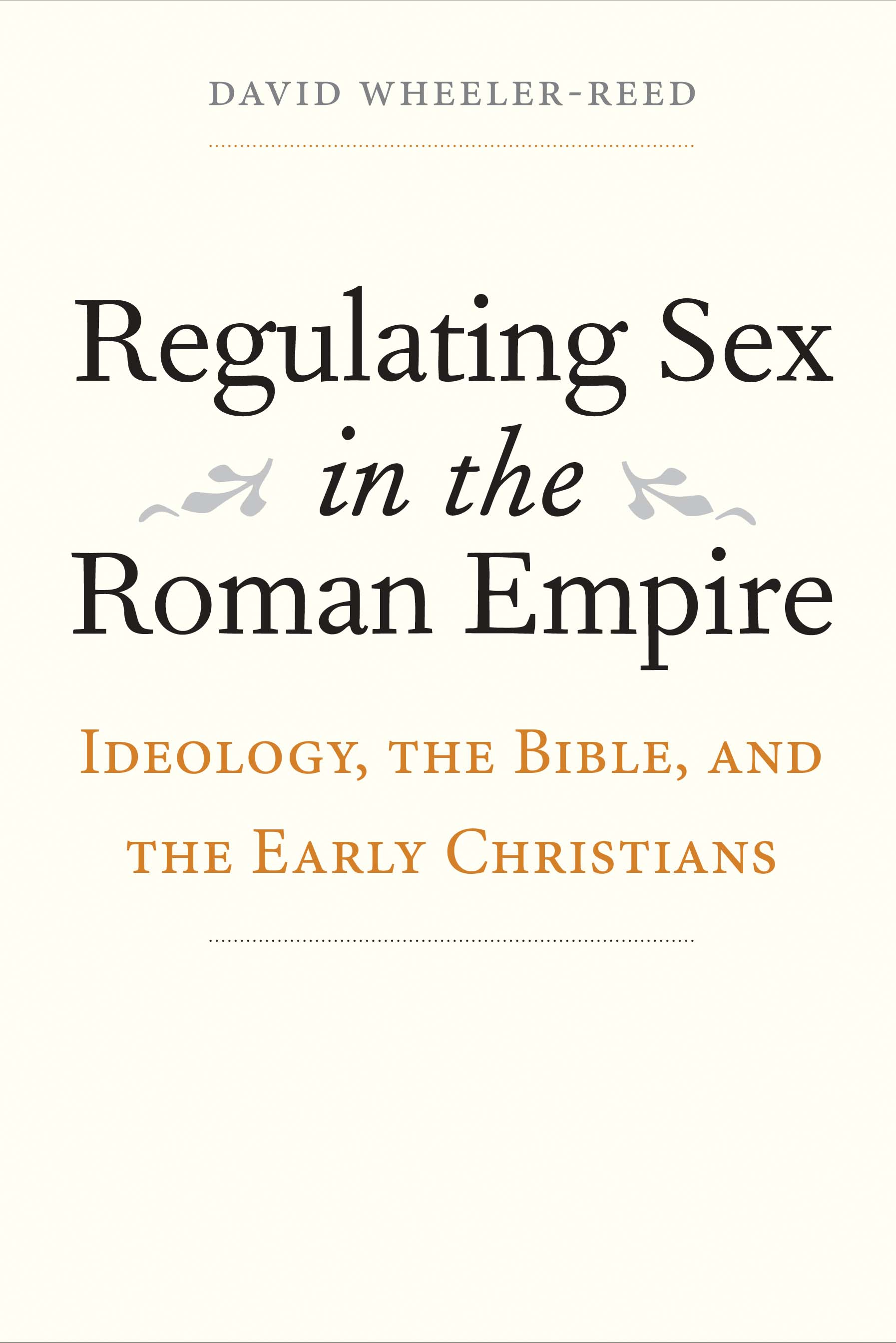 Synkrisis: Regulating Sex in the Roman Empire : Ideology, the Bible ...
