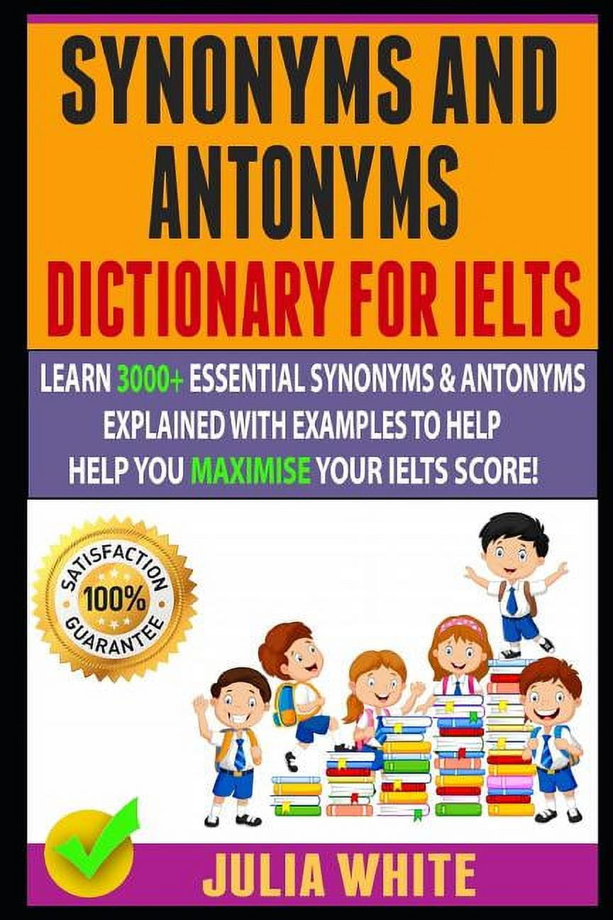 Synonyms And Antonyms Dictionary For Ielts: Learn 3000+ Essential ...