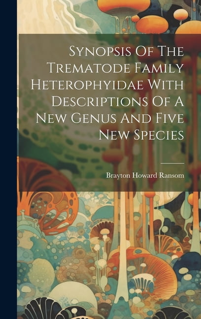 Synopsis Of The Trematode Family Heterophyidae With Descriptions Of A ...