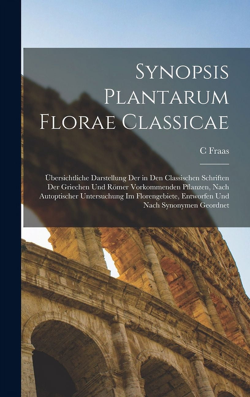 Synopsis Plantarum Florae Classicae: Übersichtliche Darstellung Der in ...
