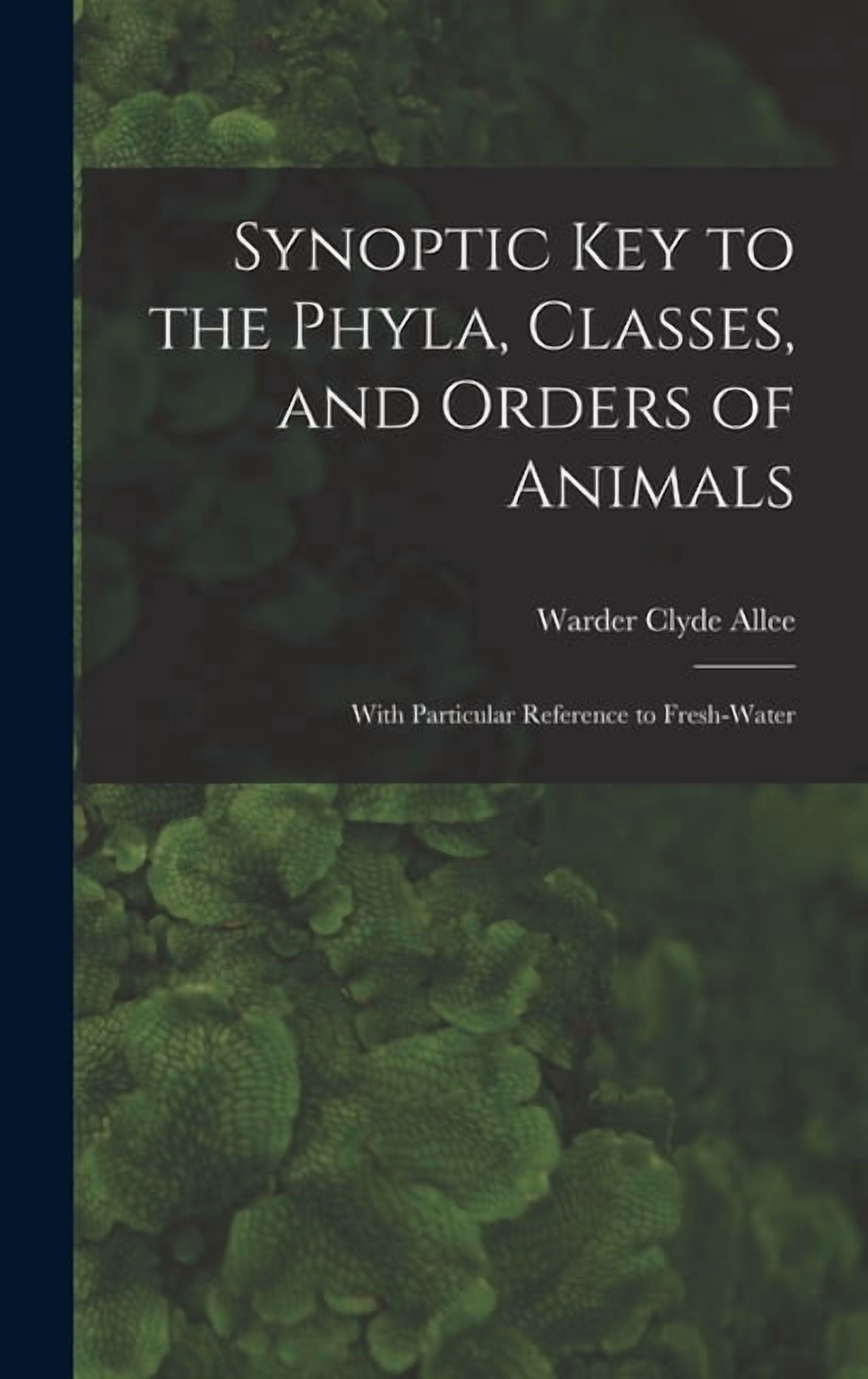 Synoptic key to the Phyla, Classes, and Orders of Animals; With ...