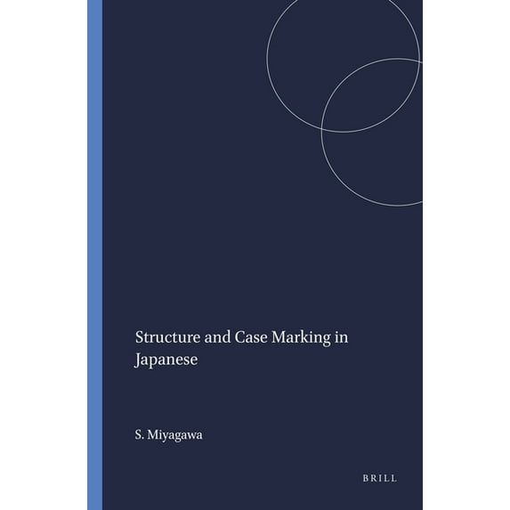 Syntax and Semantics Structure and Case Marking in Japanese, Book 22 ...