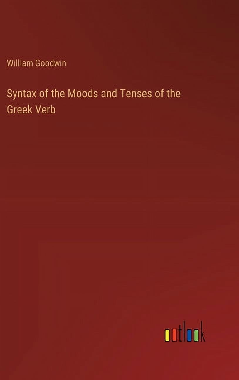 Syntax of the Moods and Tenses of the Greek Verb (Hardcover) - Walmart.com