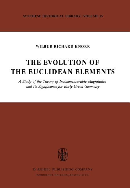 Synthese Historical Library The Evolution of the Euclidean Elements: A Study of the Theory of ...