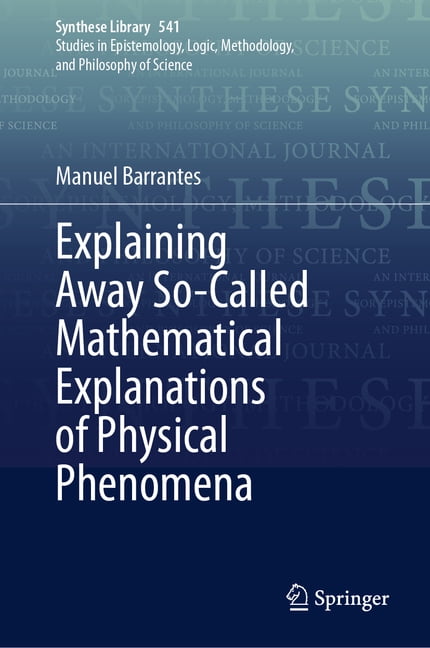 Synthese Library Explaining Away So-Called Mathematical Explanations of ...