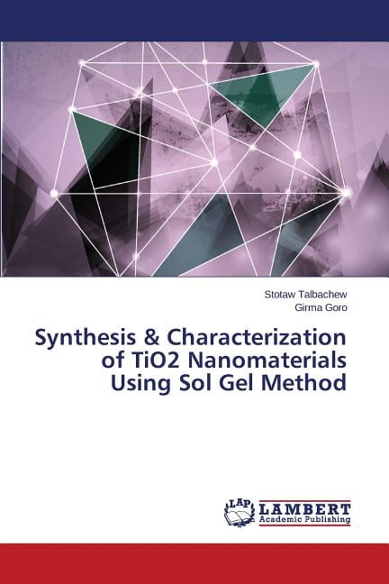 Synthesis And Characterization Of Tio2 Nanomaterials Using Sol Gel Method Paperback