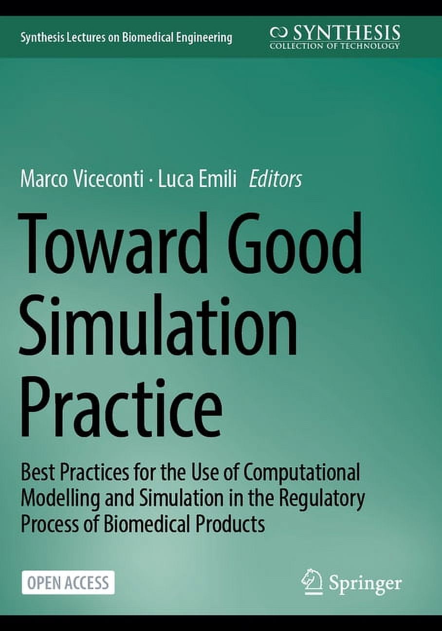 Synthesis Lectures on Biomedical Engineering: Toward Good Simulation Practice: Best Practices ...