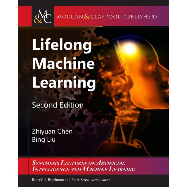 Synthesis Lectures on Artificial Intelligence and Machine Le: Lifelong ...