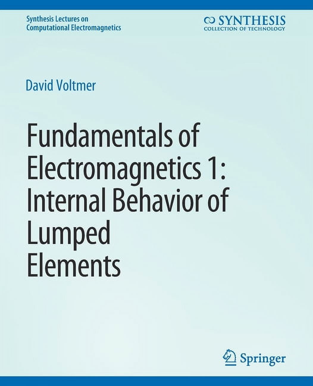 Synthesis Lectures on Computational Elec Fundamentals of Electromagnetics: 1internal Behavior of ...