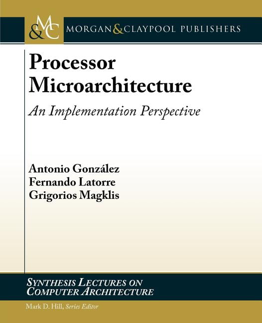 Synthesis Lectures On Computer Architecture Processor Microarchitecture An Implementation
