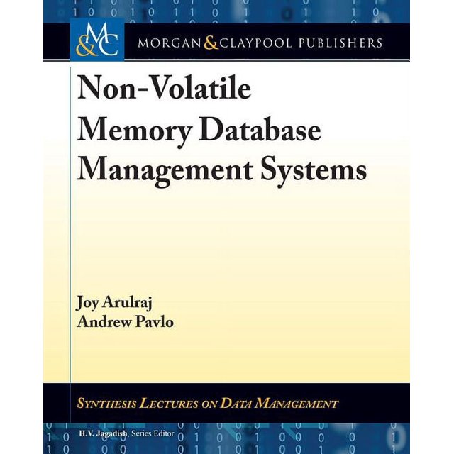 Synthesis Lectures on Data Management: Non-Volatile Memory Database Management Systems ...