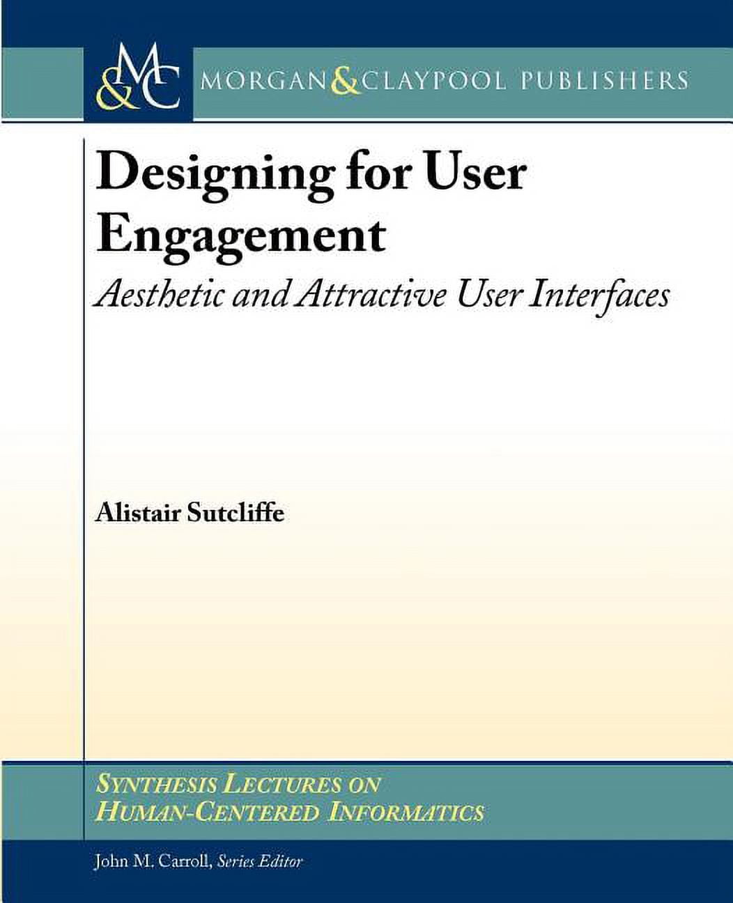 Synthesis Lectures on Human-Centered Informatics: Designing for User Engagment : Aesthetic and ...