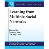 Synthesis Lectures on Information Concepts, Retrieval, and S: Learning from Multiple Social ...